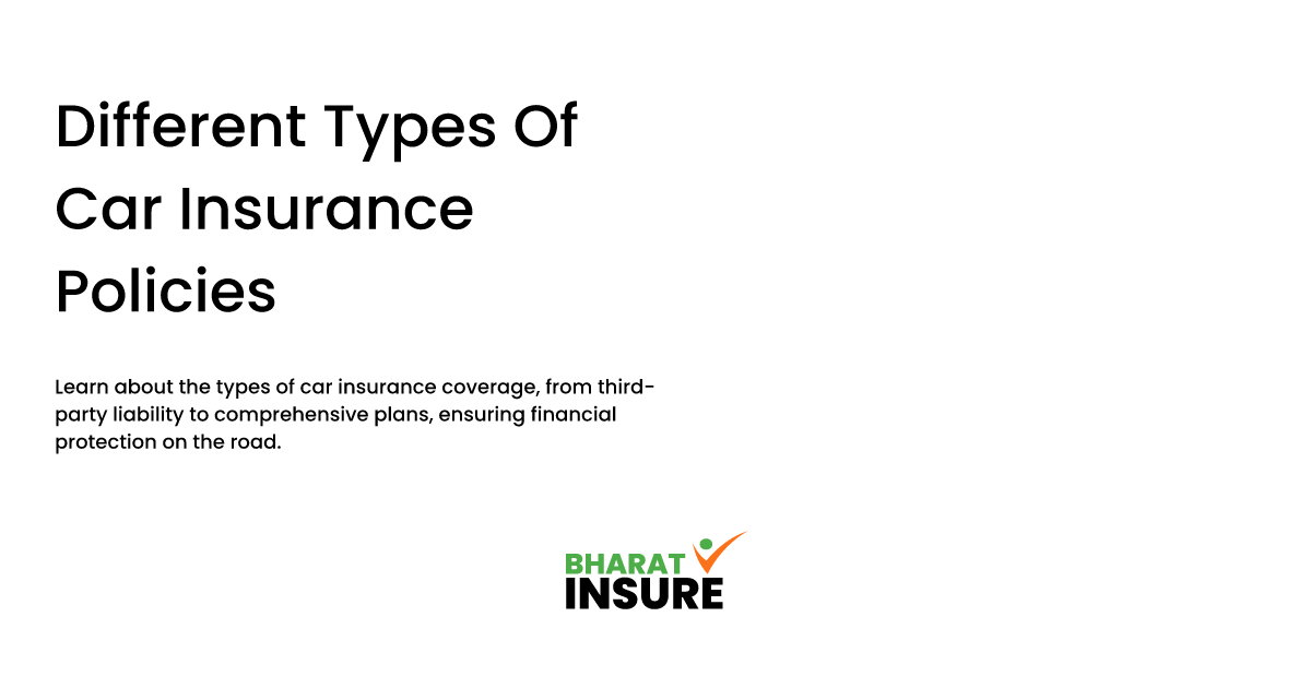 Different Types Of Car Insurance Policies - Bharat Insure