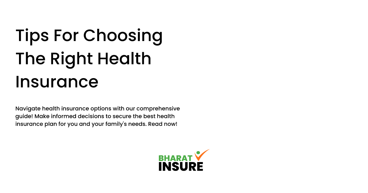 Tips For Choosing The Right Health Insurance - Bharat Insure