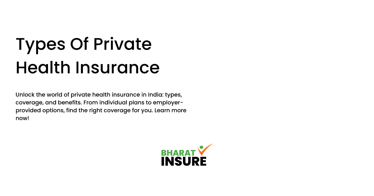 Types Of Private Health Insurance - Bharat Insure