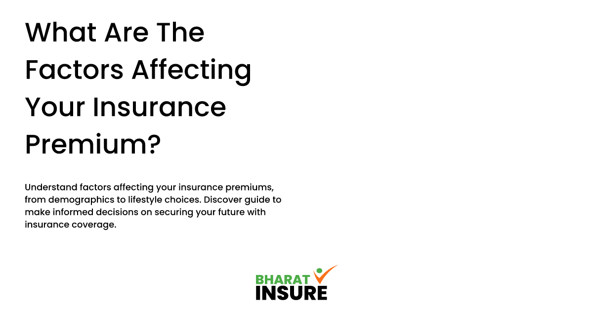 What Are The Factors Affecting Your Insurance Premium? - Bharat Insure