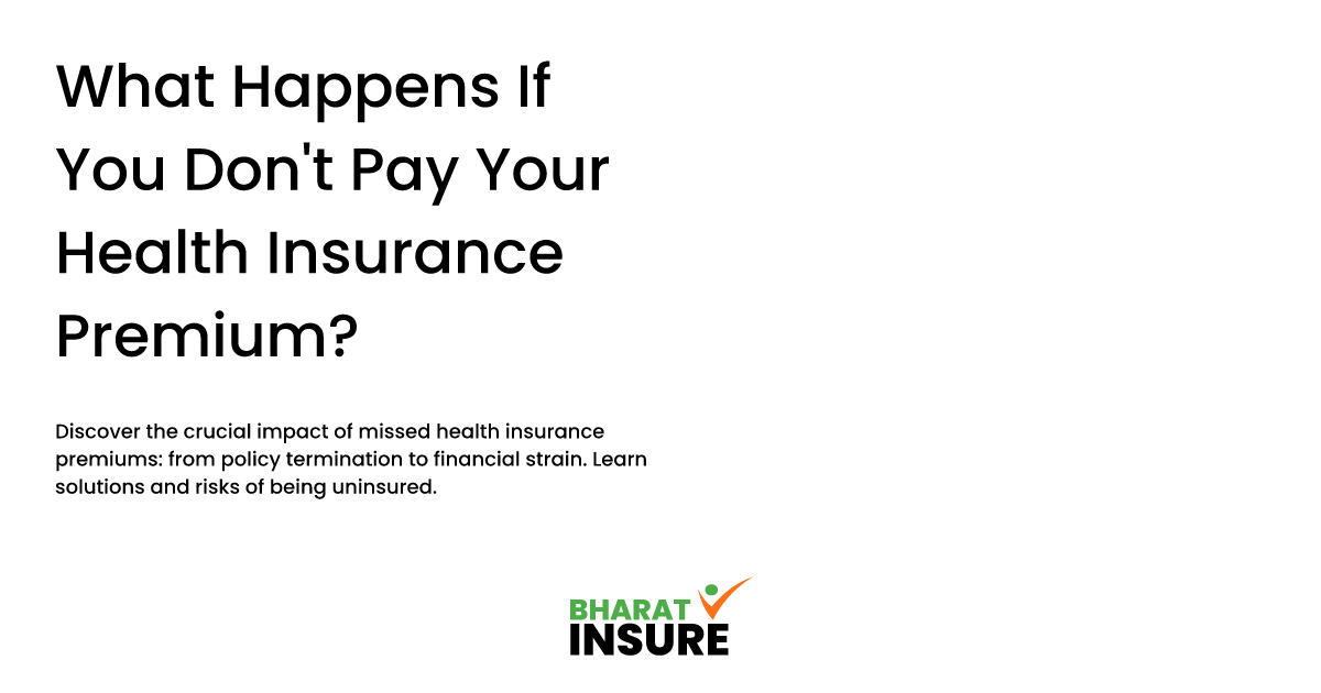 What Happens If You Don't Pay Your Health Insurance Premium? - Bharat ...