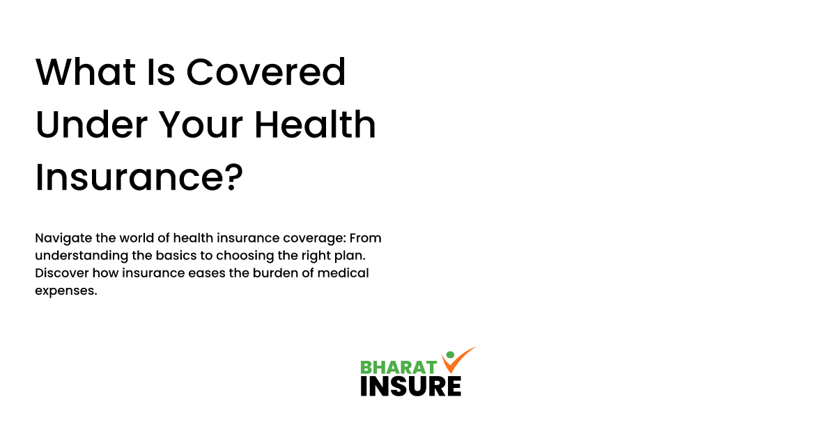 What Is Covered Under Your Health Insurance? - Bharat Insure