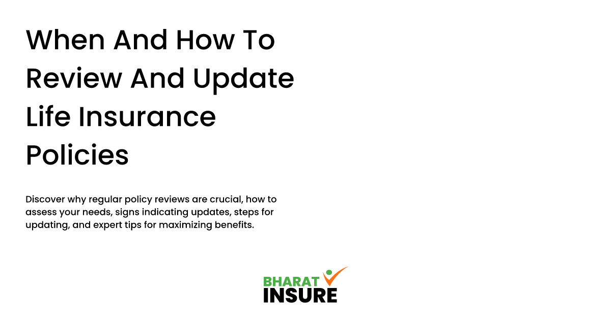 When And How To Review And Update Life Insurance Policies - Bharat Insure